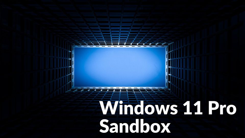 How to enable windows sandbox on Windows 11 Pro How to enable windows sandbox on Windows 11 Pro